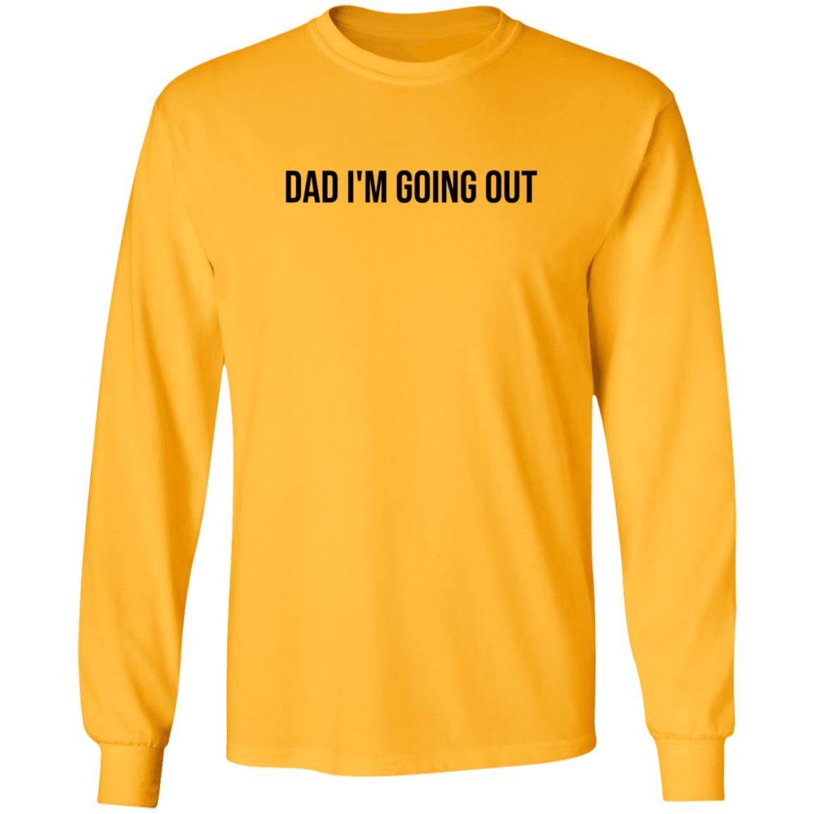 Dad Im Going Out Shirt - Briotee