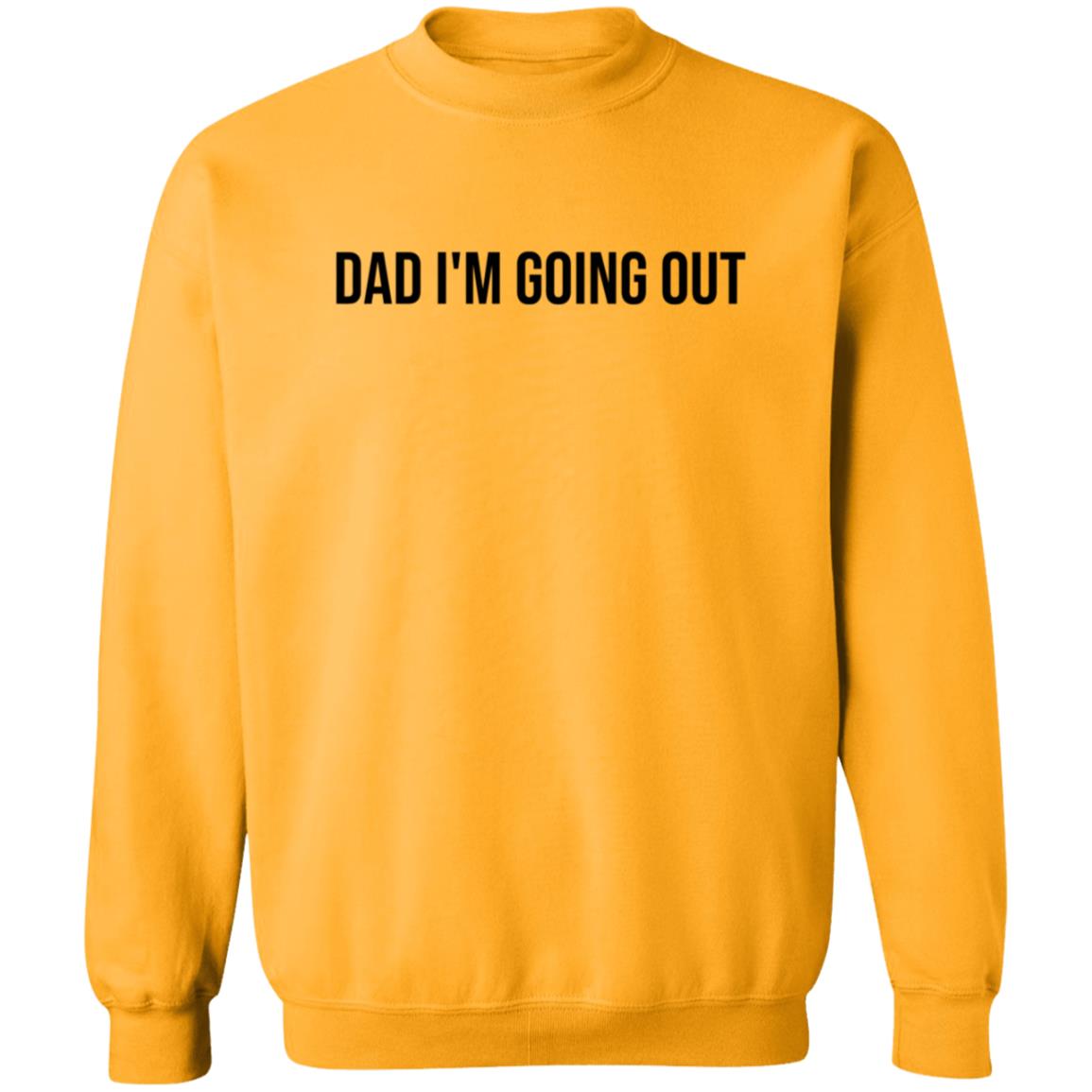 Dad Im Going Out Shirt - Briotee